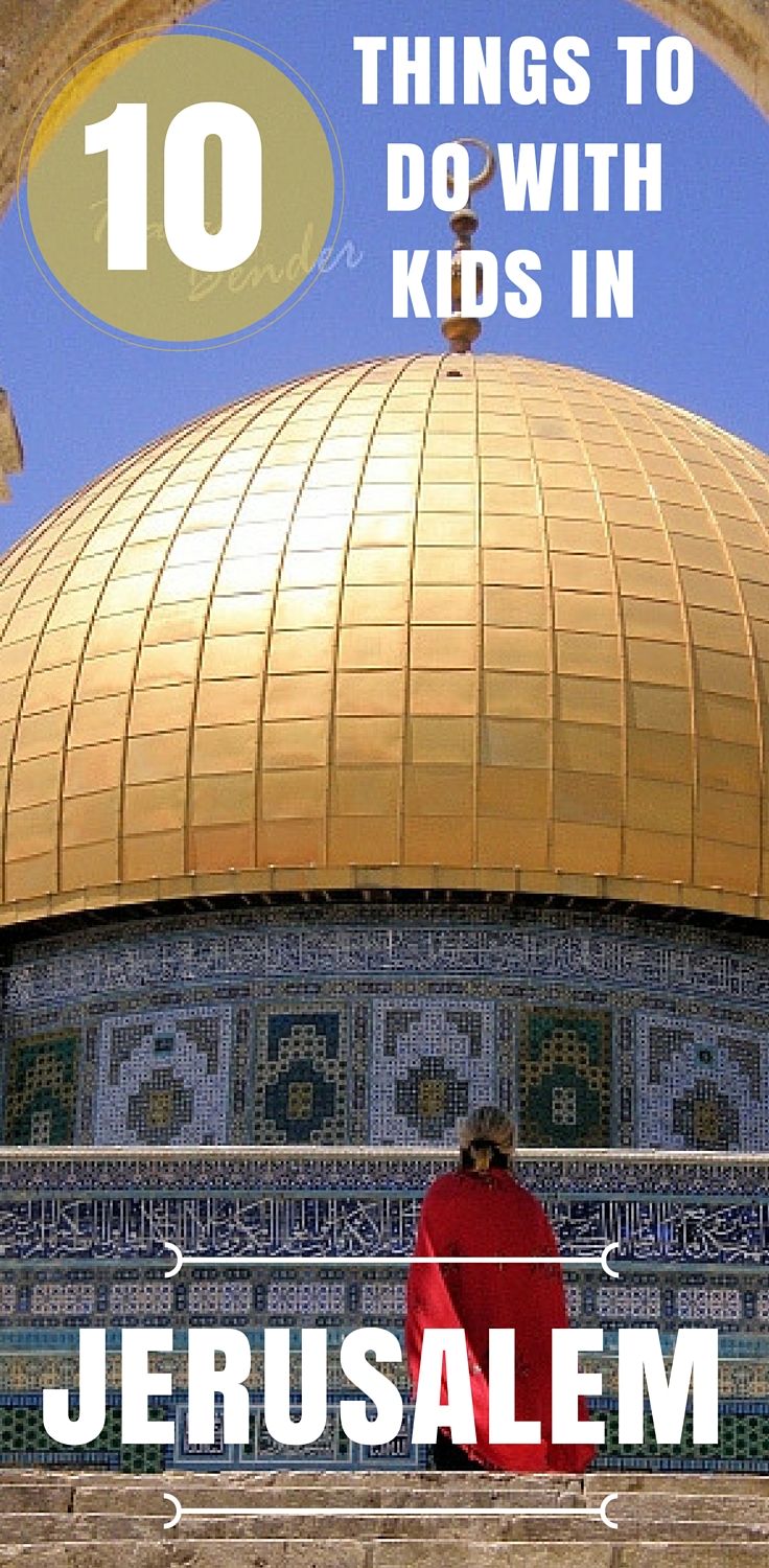 10 Things To Do With Kids In Jerusalem